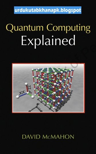 Quantum Computing Explained By David McMahon - The CSS Books